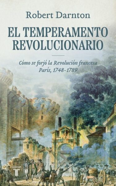Paris, 1789: Robert Darnton explica cómo se gesta 'El temperamento ...